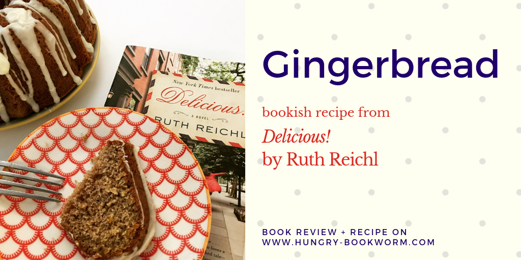 Ruth Reichl's Delicious! + Gingerbread Recipe - The Hungry Bookworm